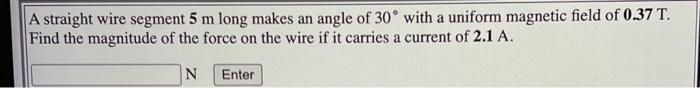 Solved A straight wire segment 5 m long makes an angle of | Chegg.com