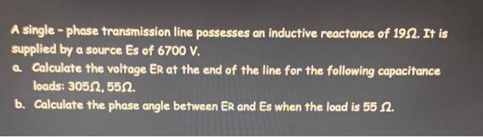 Solved A single - phase transmission line possesses an | Chegg.com