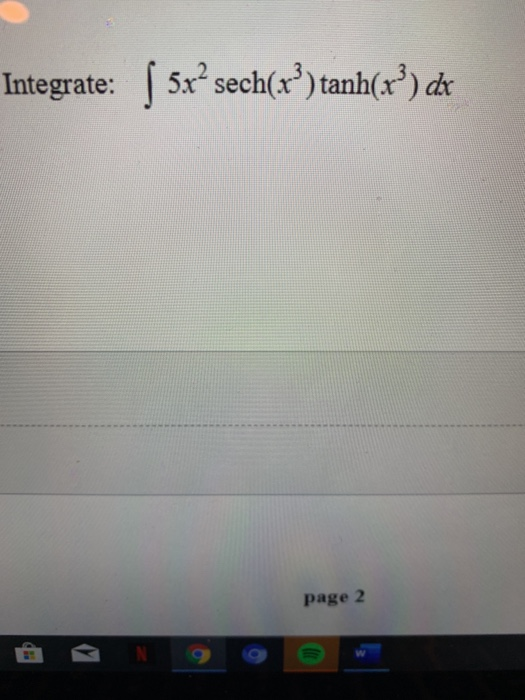 Solved Integrate: 5x?sech(x')tanh(rº) dk page 2 | Chegg.com
