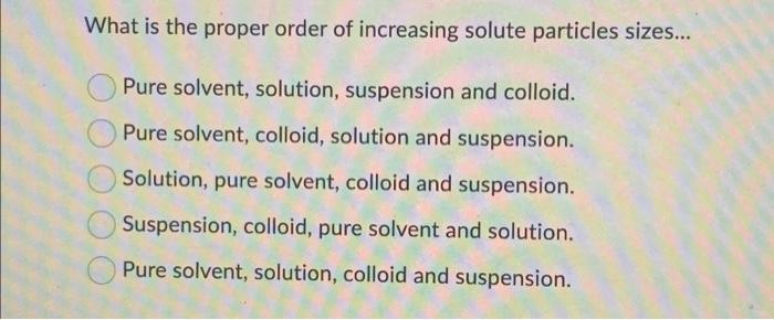 Solved What is the proper order of increasing solute | Chegg.com