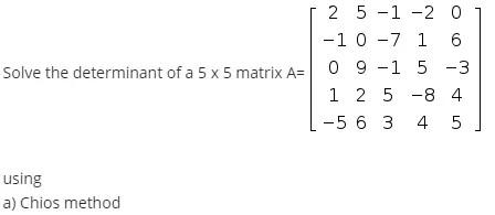 Solved Solve the determinant of a 5 x 5 matrix A= 2 5 -1 -2 | Chegg.com