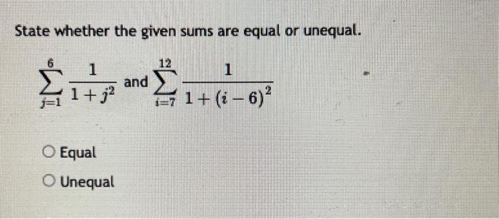 Solved State whether the given sums are equal or unequal. | Chegg.com