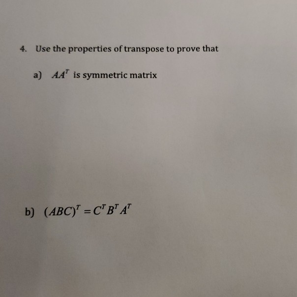 Solved 4. Use the properties of transpose to prove that a) | Chegg.com