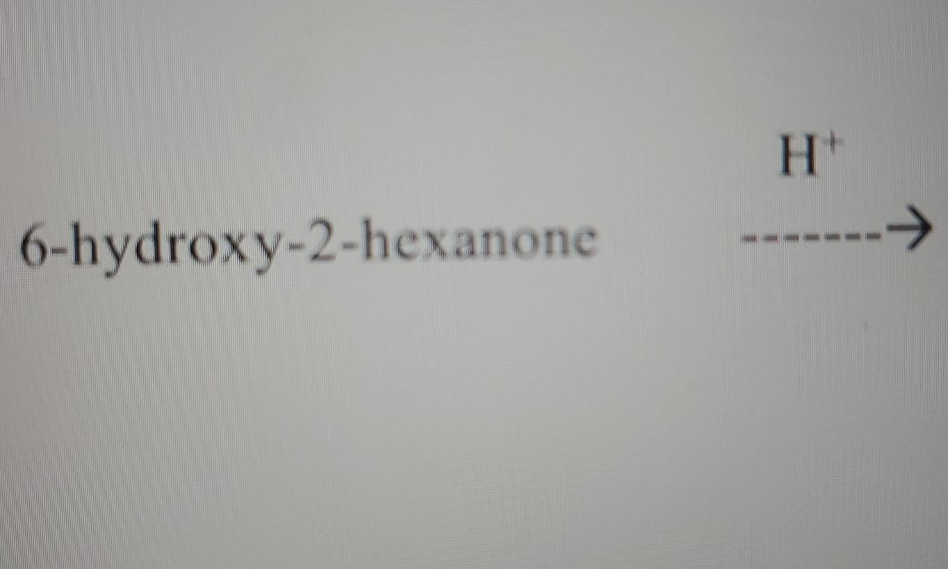 Solved H 6 Hydroxy 2 Hexanone