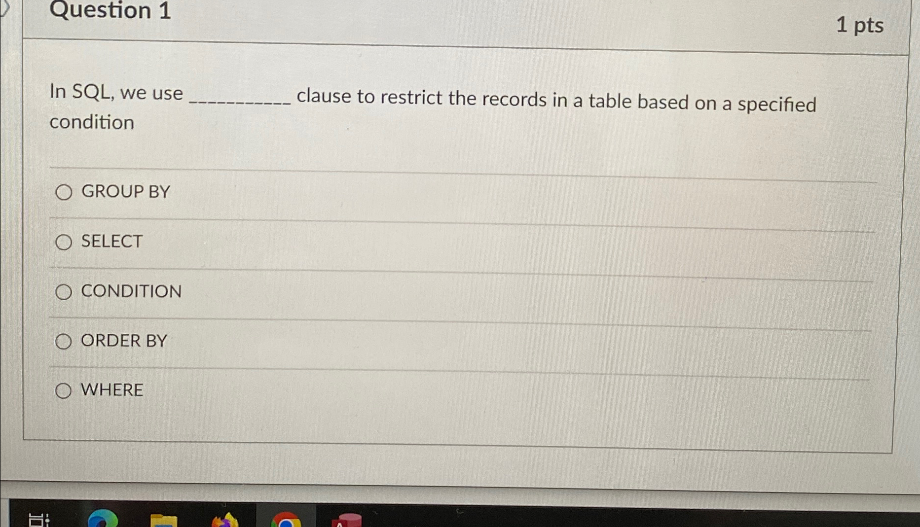 Solved Question 11 ﻿ptsIn SQL, ﻿we use clause to restrict | Chegg.com