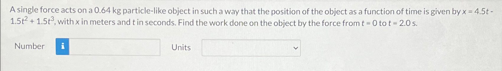 Solved A single force acts on a 0.64kg ﻿particle-like object | Chegg.com
