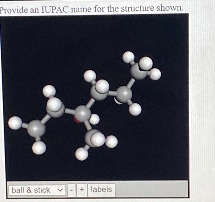 Solved Provide an IUPAC name for the structure shown. ball & | Chegg.com