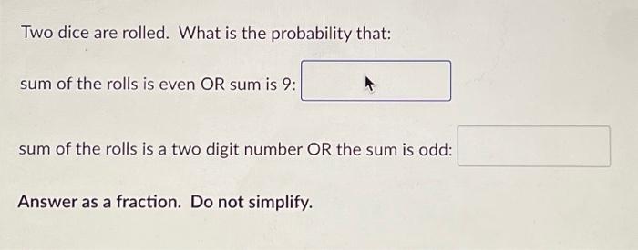Solved Two dice are rolled. What is the probability that: | Chegg.com