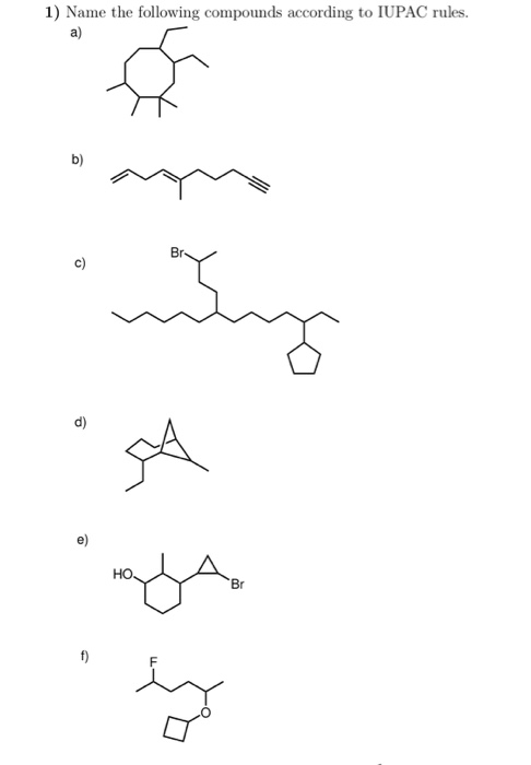 Solved 1) Name the following compounds according to IUPAC | Chegg.com