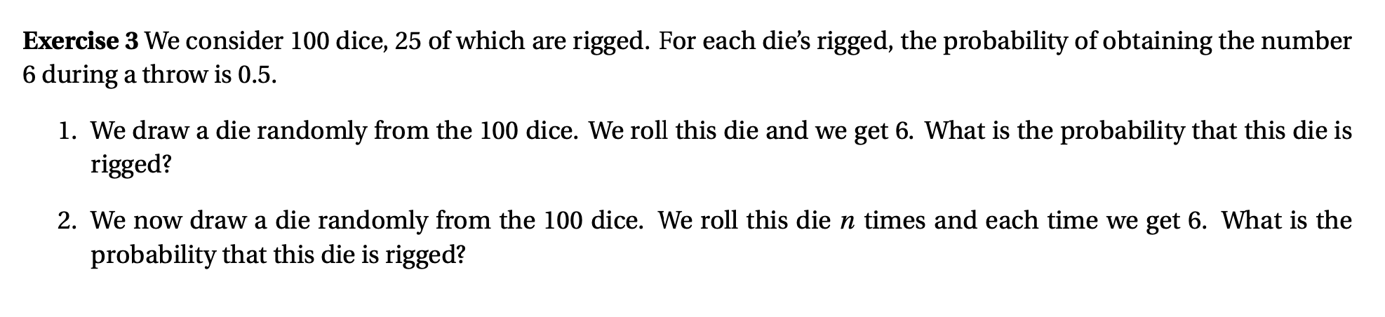 Solved Exercise 3 ﻿We consider 100 ﻿dice, 25 ﻿of which are | Chegg.com