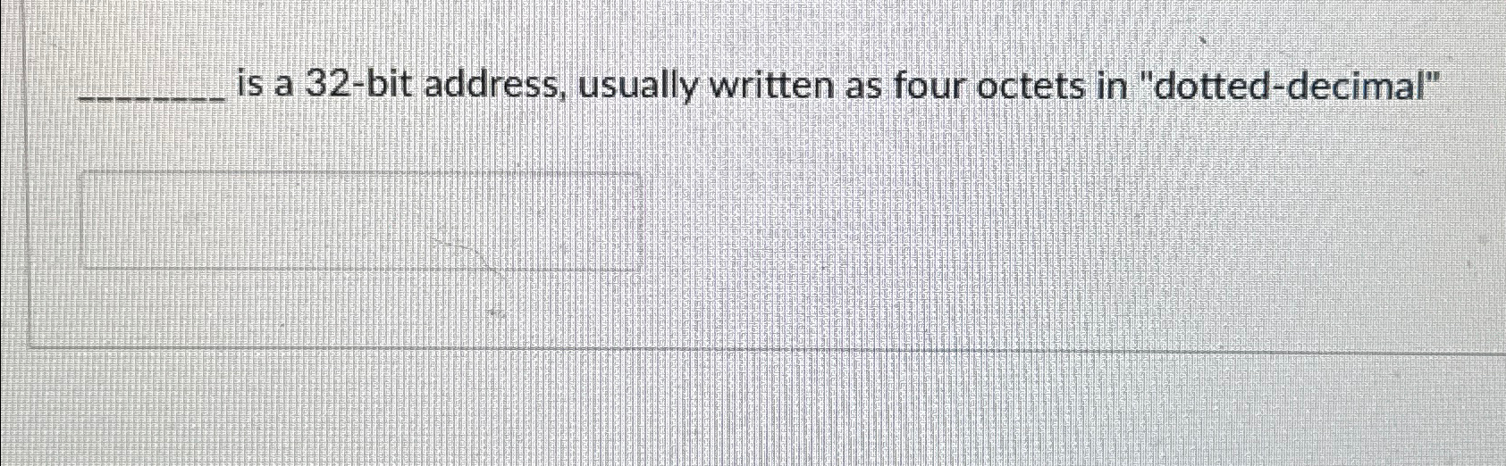 Solved is a 32-bit address, usually written as four octets | Chegg.com