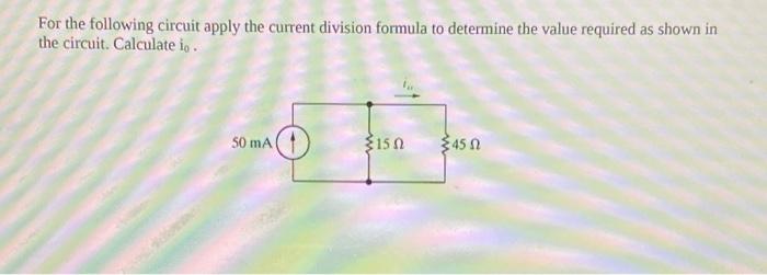 Solved For the following circuit apply the current division | Chegg.com