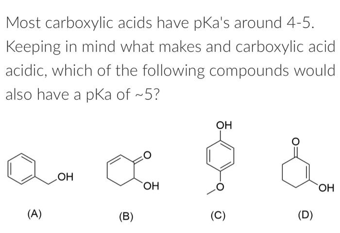 Solved Most carboxylic acids have pKa's around 4-5. Keeping | Chegg.com