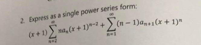 Solved 2. Express as a single power series form: | Chegg.com
