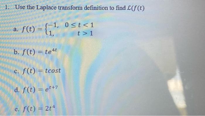 Solved Use the Laplace transform definition to find L(f(t) | Chegg.com