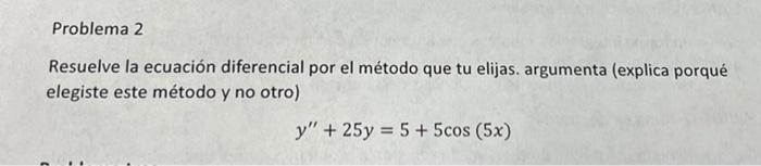 Solved Resuelve la ecuación diferencial por el método que tu | Chegg.com
