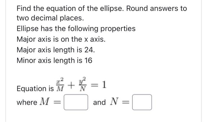 Solved Find the equation of the ellipse. Round answers to | Chegg.com