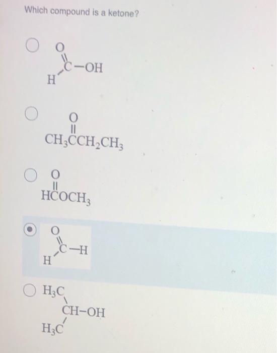Solved Which compound is a ketone? 02- -ОН H O CH3CCH.CH O | Chegg.com