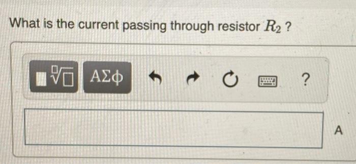 Solved What is the current passing through resistor R2 ? G | Chegg.com