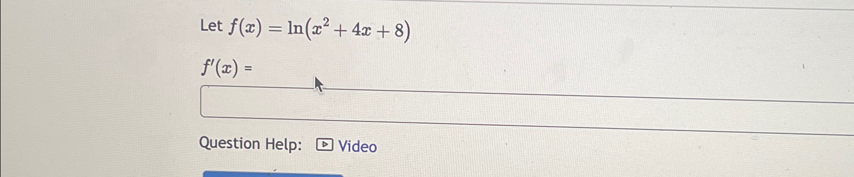 Solved Let f(x)=ln(x2+4x+8)f'(x)=Question Help:Video | Chegg.com