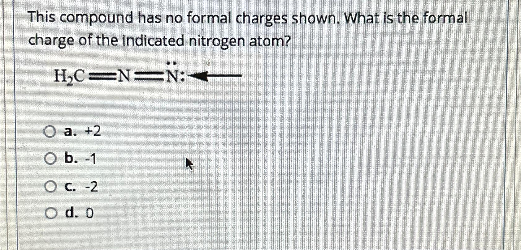 Solved This compound has no formal charges shown. What is | Chegg.com