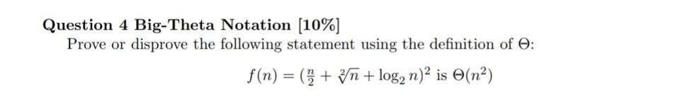 Solved Question 4 Big-Theta Notation [10\%] Prove or | Chegg.com