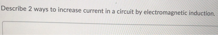 Solved Describe 2 ways to increase current in a circuit by | Chegg.com