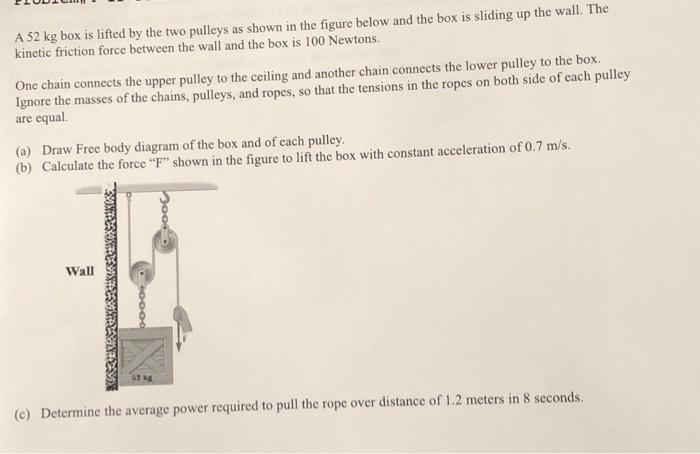 Solved A 52 kg box is lifted by the two pulleys as shown in | Chegg.com