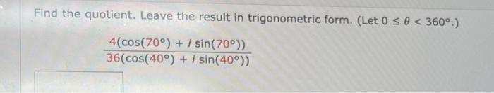 Solved Find the quotient. Leave the result in trigonometric | Chegg.com