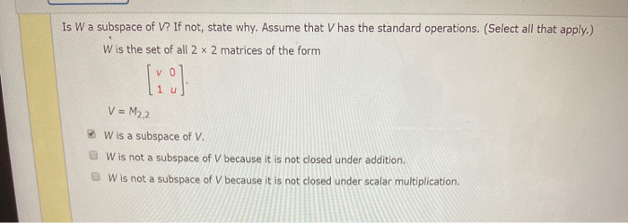 Solved Is W a subspace of V? If not, state why. Assume that | Chegg.com