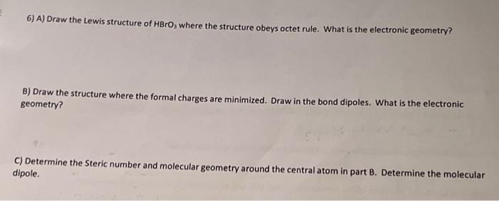 6) A) Draw the Lewis structure of HBrO3 where the | Chegg.com
