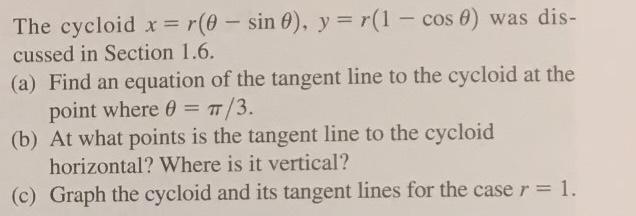 Solved The cycloid x = r(0 sin 0), y = r(1 - cos 0) was dis- | Chegg.com
