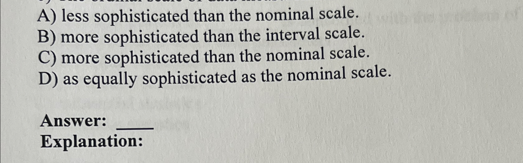 Solved A) ﻿less sophisticated than the nominal scale.B) | Chegg.com