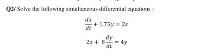 Solved Q2/ Solve the following simultaneous differential | Chegg.com