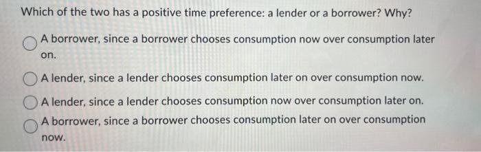 Solved Which of the two has a positive time preference: a | Chegg.com