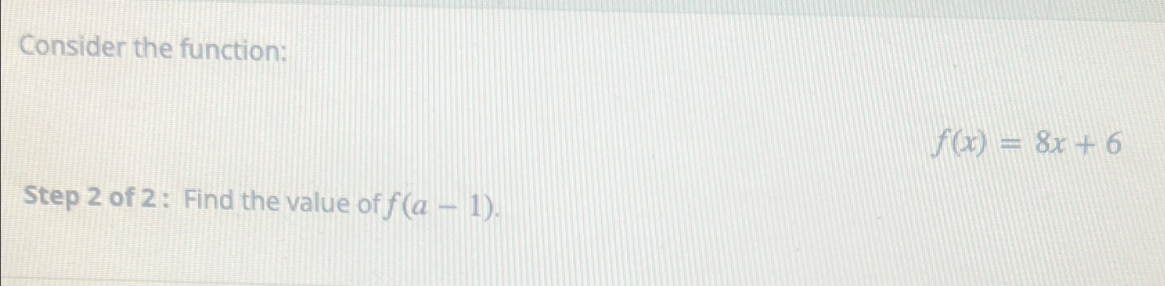 Solved Consider the function:f(x)=8x+6Step 2 ﻿of 2 ﻿: Find | Chegg.com