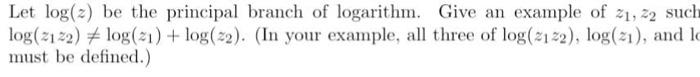 Solved Let log(z) be the principal branch of logarithm. Give | Chegg.com