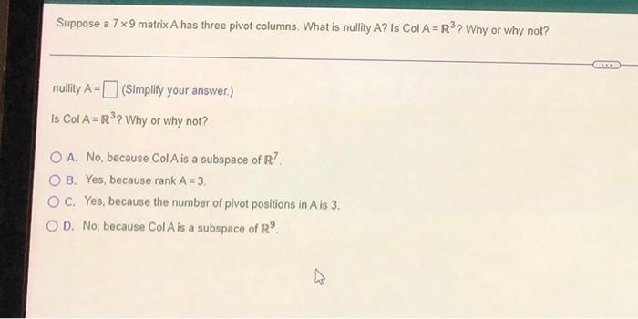 Solved Suppose a 7x9 matrix A has three pivot columns. What | Chegg.com