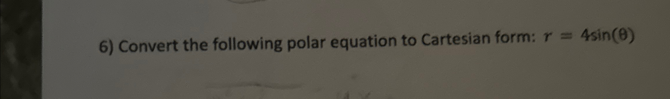 Solved Convert the following polar equation to Cartesian | Chegg.com
