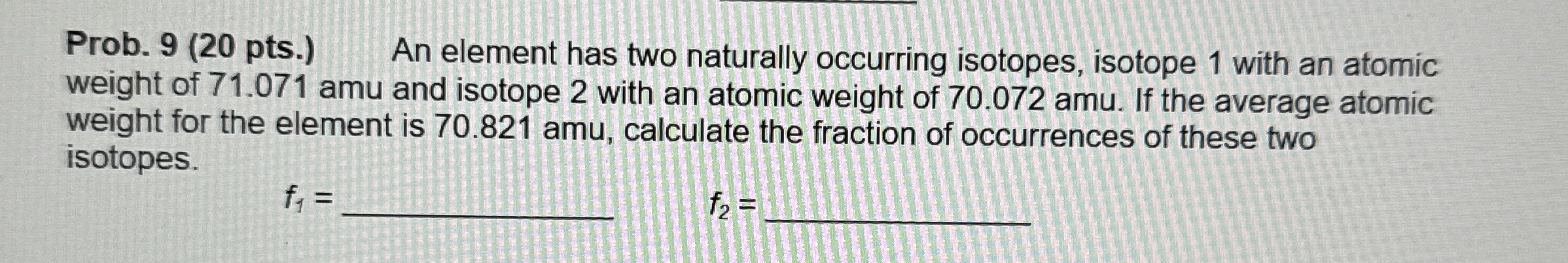 Solved Prob. 9 ( 20 ﻿pts.) ﻿An element has two naturally | Chegg.com