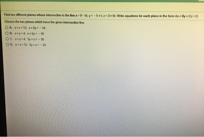Solved Find two different planes whose intersection is the | Chegg.com