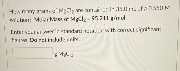 Solved How many grams of MgCl2 are contained in 35.0 mL of a | Chegg.com