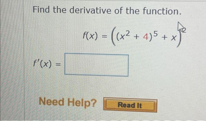 Solved Find the derivative of the function. MX) - ((x² + 4)5 | Chegg.com