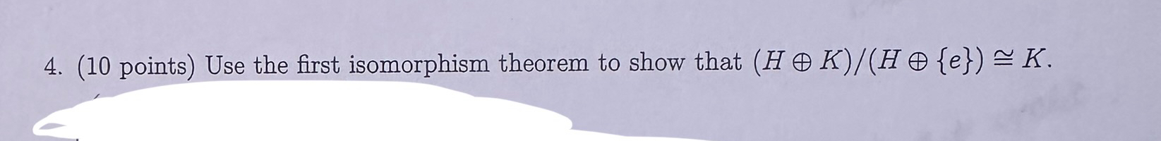Solved (10 ﻿points) ﻿Use the first isomorphism theorem to | Chegg.com