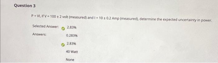 Solved P=VI, if V=100±2 volt (measured) and I=10±0.2Amp | Chegg.com