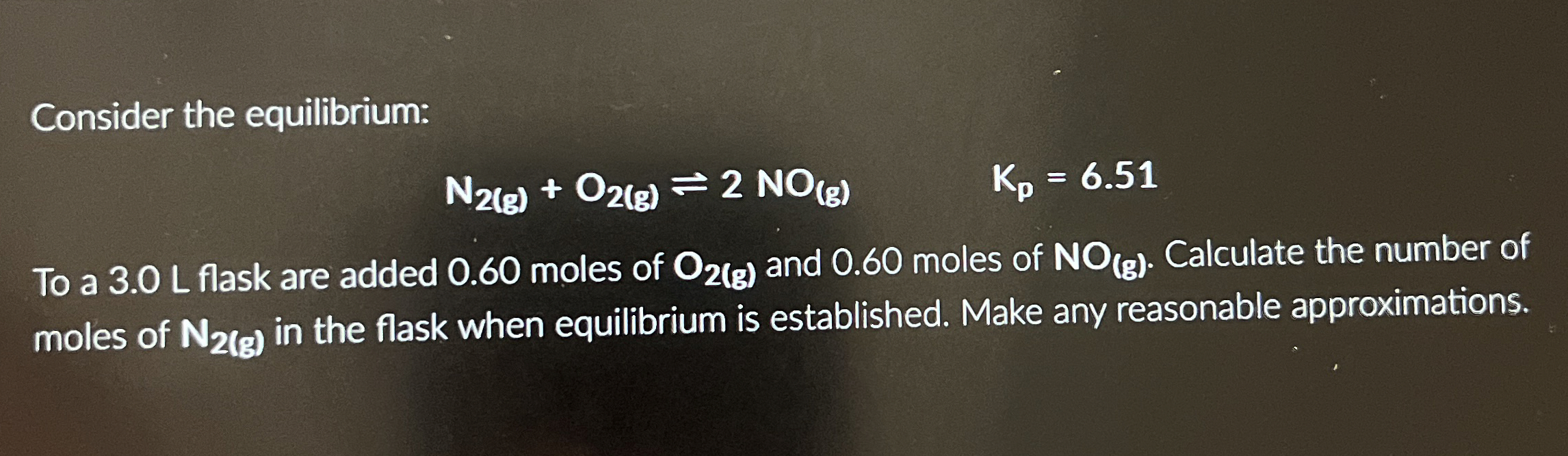 Solved Consider the equilibrium:N2(g)+O2(g)⇌2NO(g),Kp=6.51To | Chegg.com