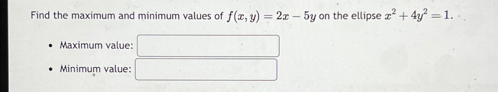 Solved Find the maximum and minimum values of f(x,y)=2x-5y | Chegg.com