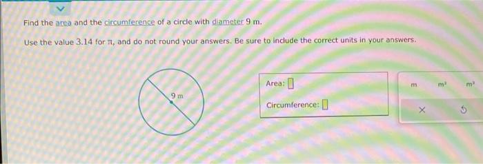 Solved Find the area and the circumference of a circle with | Chegg.com