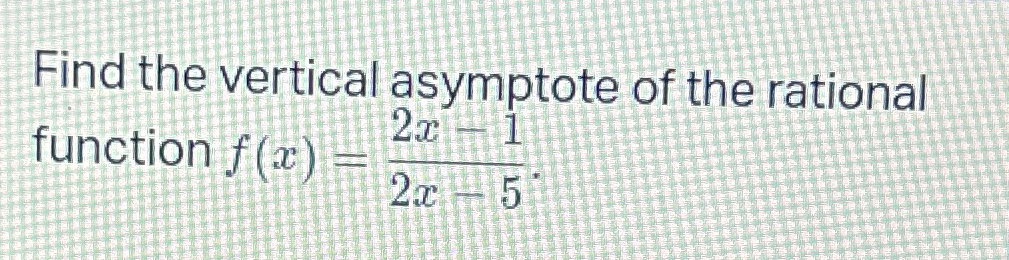 Solved Find the vertical asymptote of the rational function | Chegg.com