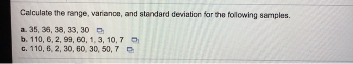 Solved Calculate the range, variance, and standard deviation | Chegg.com